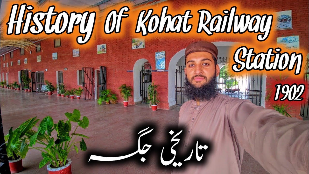 Kohat Railway Station 2022 | History Of kohat Railway station ...