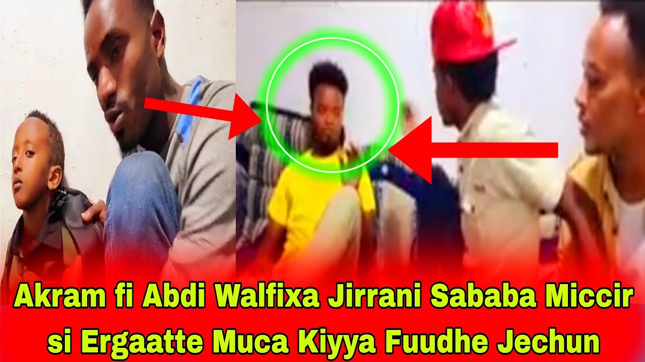 #Akram fi Abdi Walfixa Jirrani Sababa Miccir si Ergaatte Muca Kiyya ...