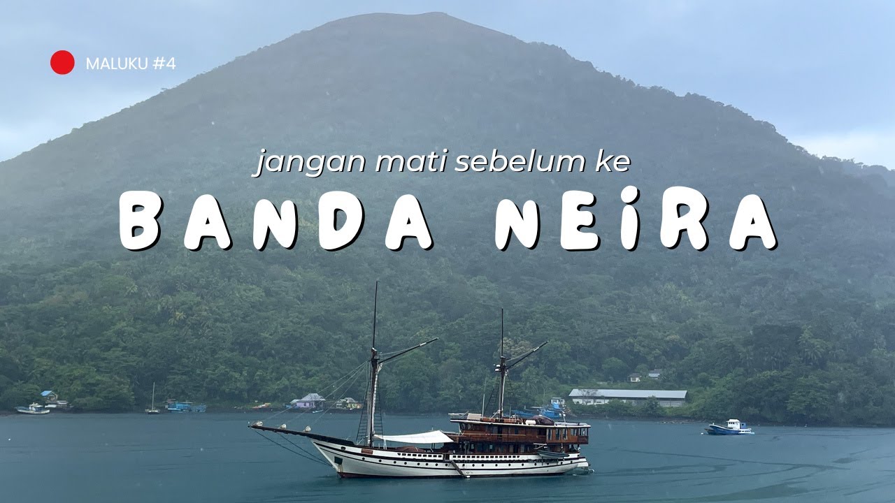 Jangan Mati Sebelum ke Banda Neira | Maluku - YouTube