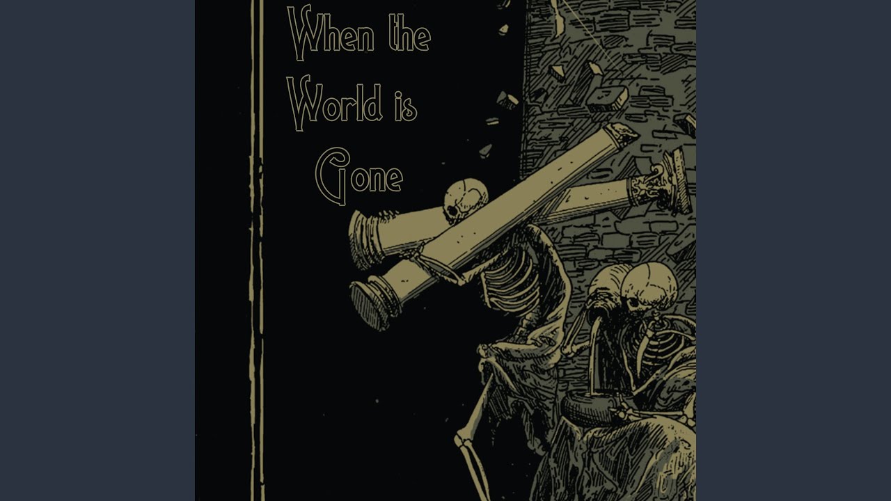 When the World is Gone - YouTube