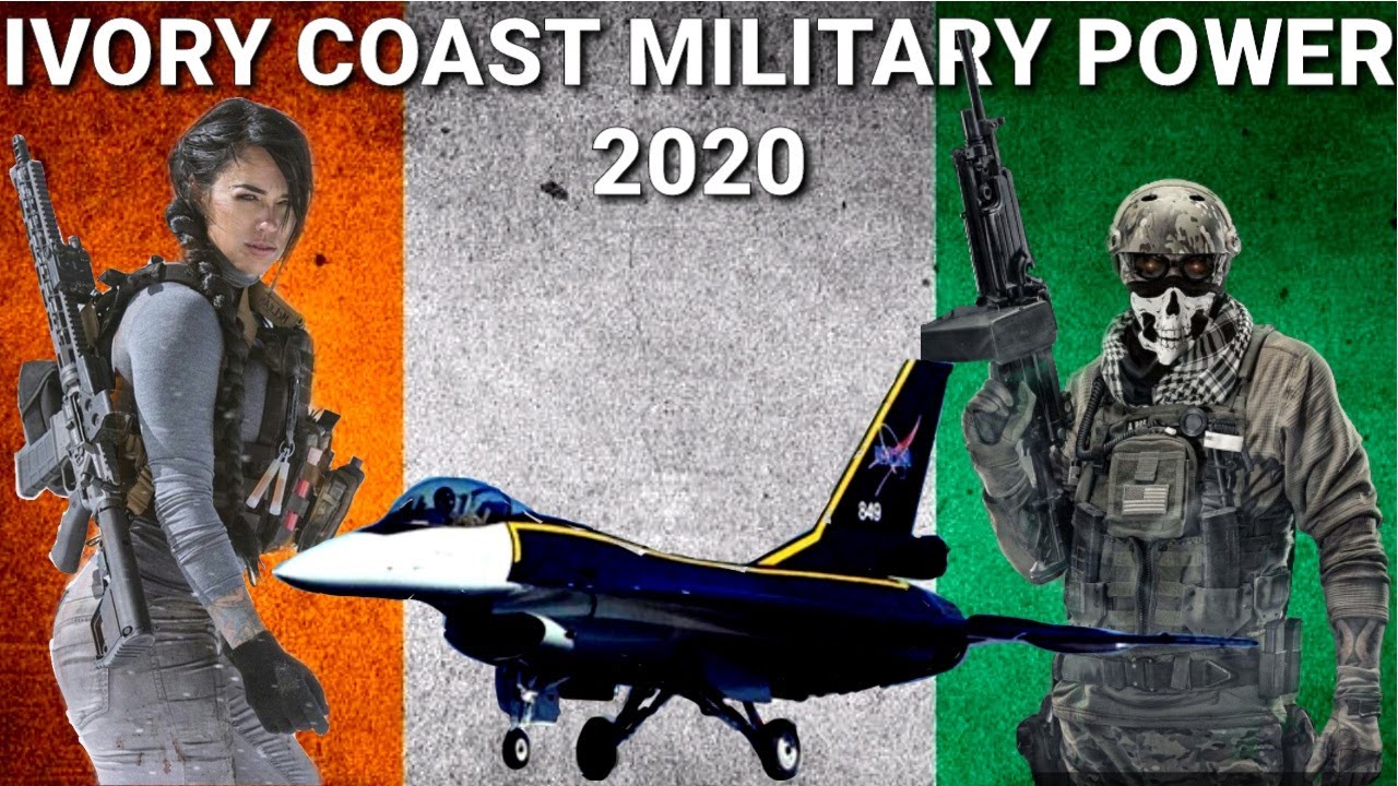 IVORY COAST MILITARY POWER 2020|IVORY COAST ARMY 2020 IVORY COAST ...