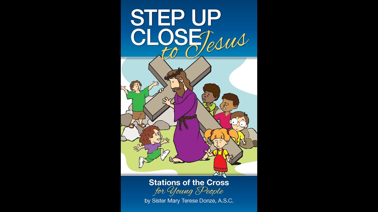 Step Up Close to Jesus - Stations of the Cross for Young People - YouTube