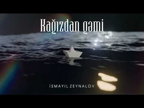 İsmayıl Zeynalov — Kağızdan Gəmi (Rəsmi Audio)