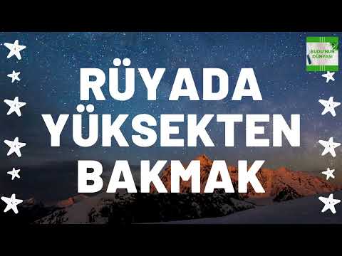 Rüyada Yüksekten Bakmak Ne Anlama Gelir I Tüm Detaylar