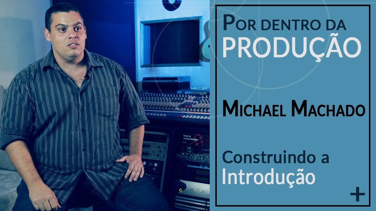 Construindo a Introdução - Michael Machado [T2ep5] - YouTube