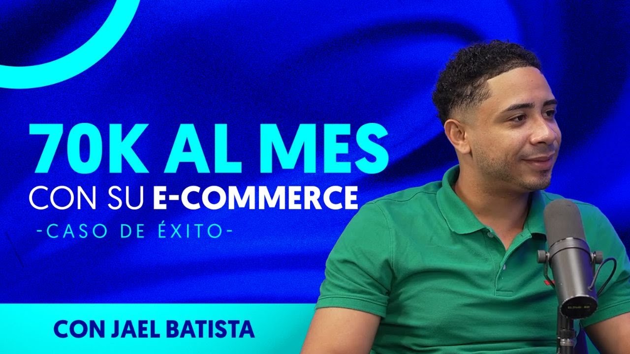 70k al mes haciendo e-commerce con Jael Batista | Caso de éxito - YouTube