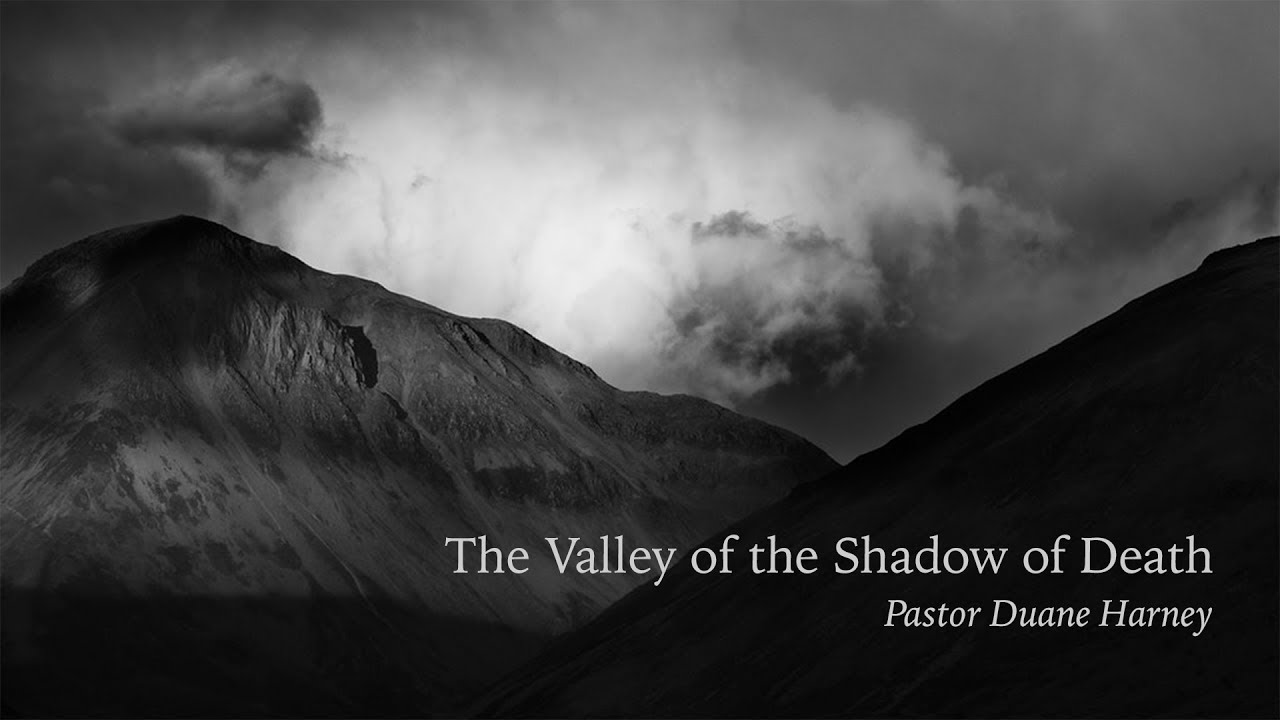 The Valley of the Shadow of Death - YouTube