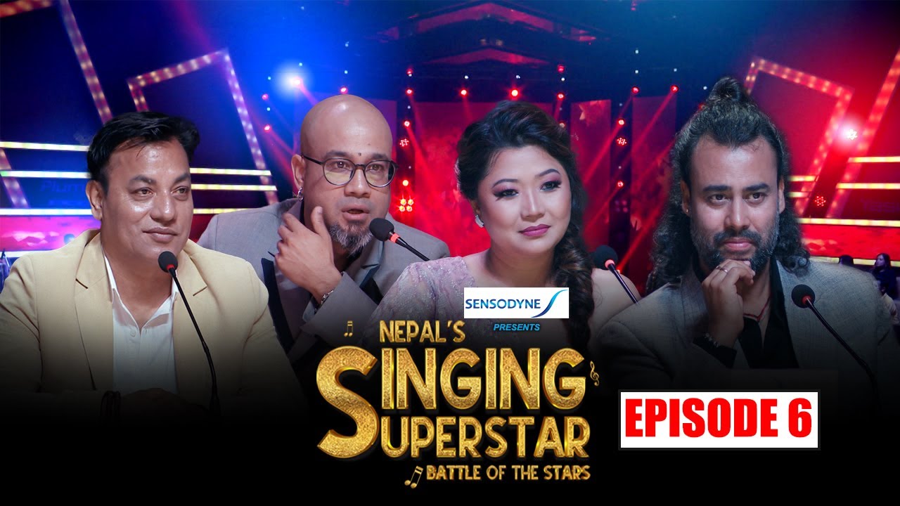 Nepal’s Singing Superstar "Battle of the Stars" || Episode - 6 ...
