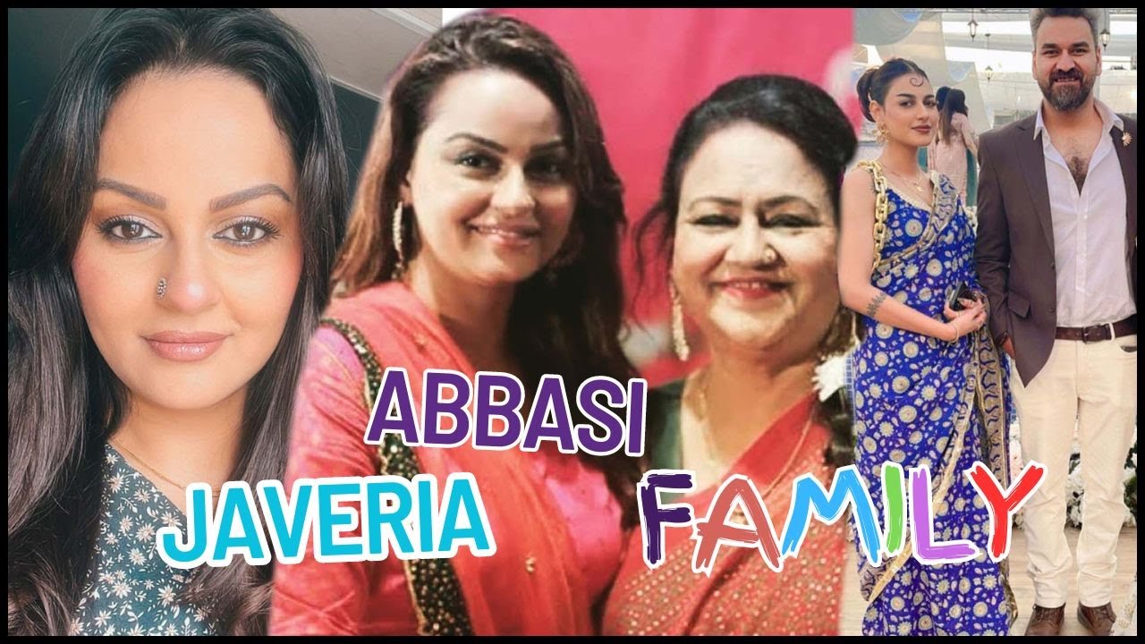 Javeria Abbasi Family | Javeria Abbasi Biography | celebrity Craze ...