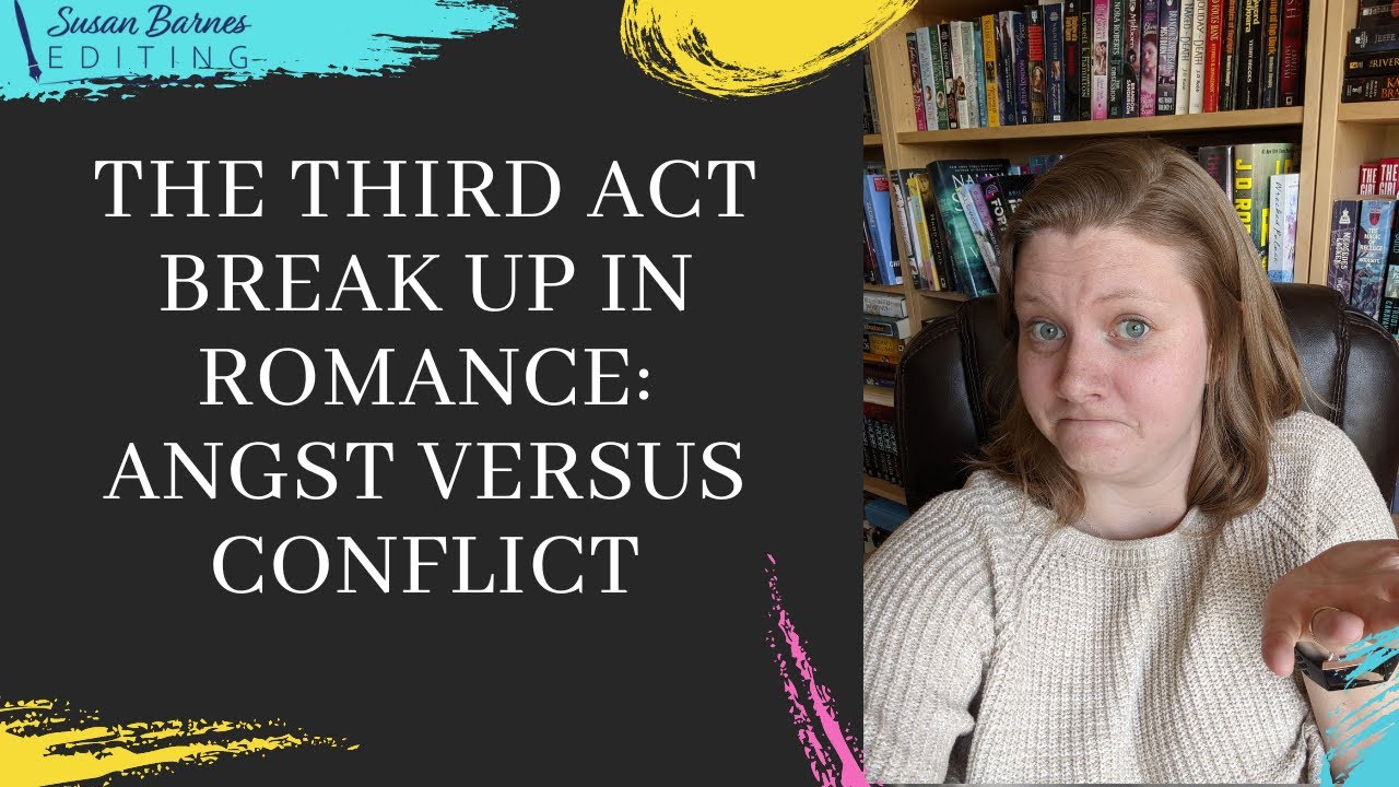 The Third Act Break Up in Romance - Conflict Versus Angst - YouTube