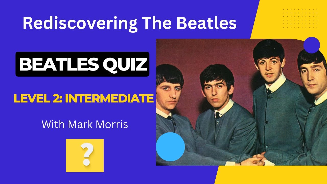 How Well Do You Really Know The Beatles? Level 2 Quiz: Intermediate - YouTube