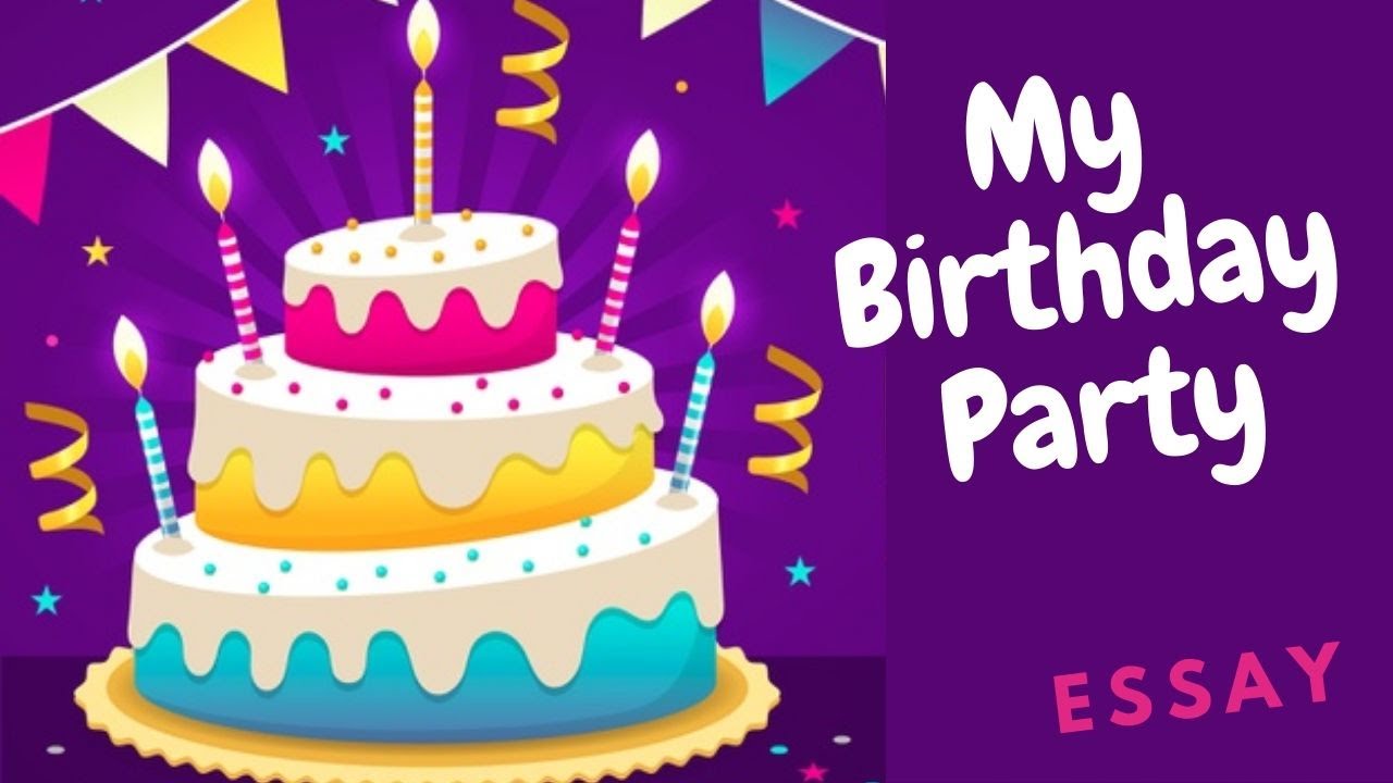 My Birthday Party Essay For Kids How To Write Essay On My Birthday my-birthday-party-essay-for-kids-how-to-write-essay-on-my-birthday