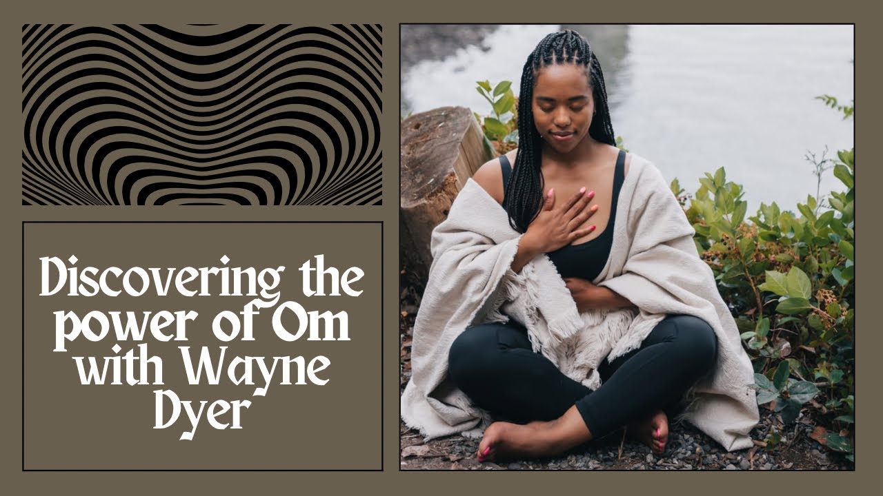 Wayne Dyer Meditation | The Power of Om | Powerful & Calming - YouTube