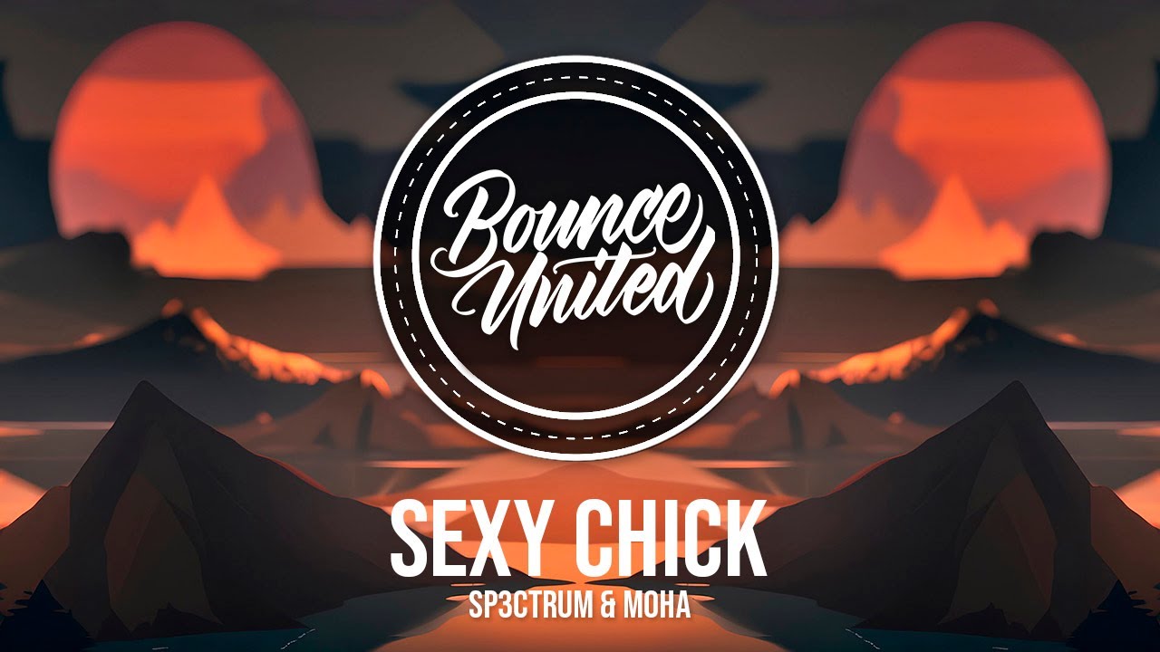 Sp3ctrum And Moha Sexy Chick Youtube