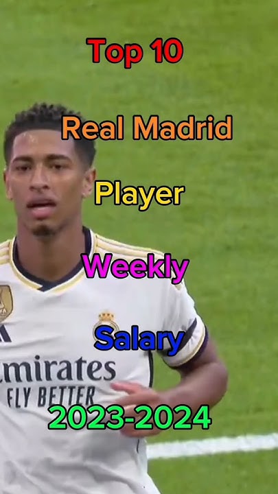 Top 10 Real Madrid Players weekly salary 2023- 2024 | Weekly salary for Real Madrid players ...