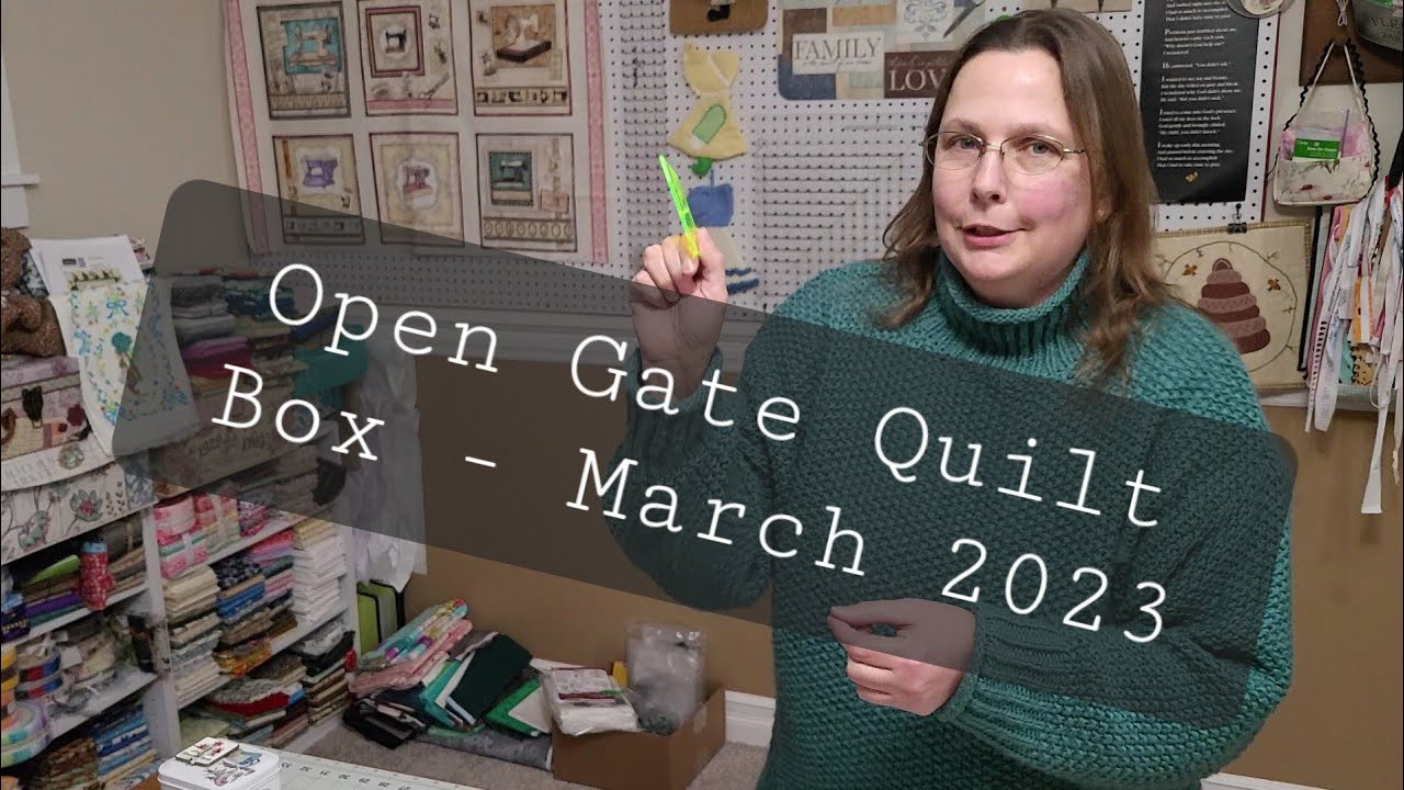 Open Gate Quilt Box March 2023 - YouTube