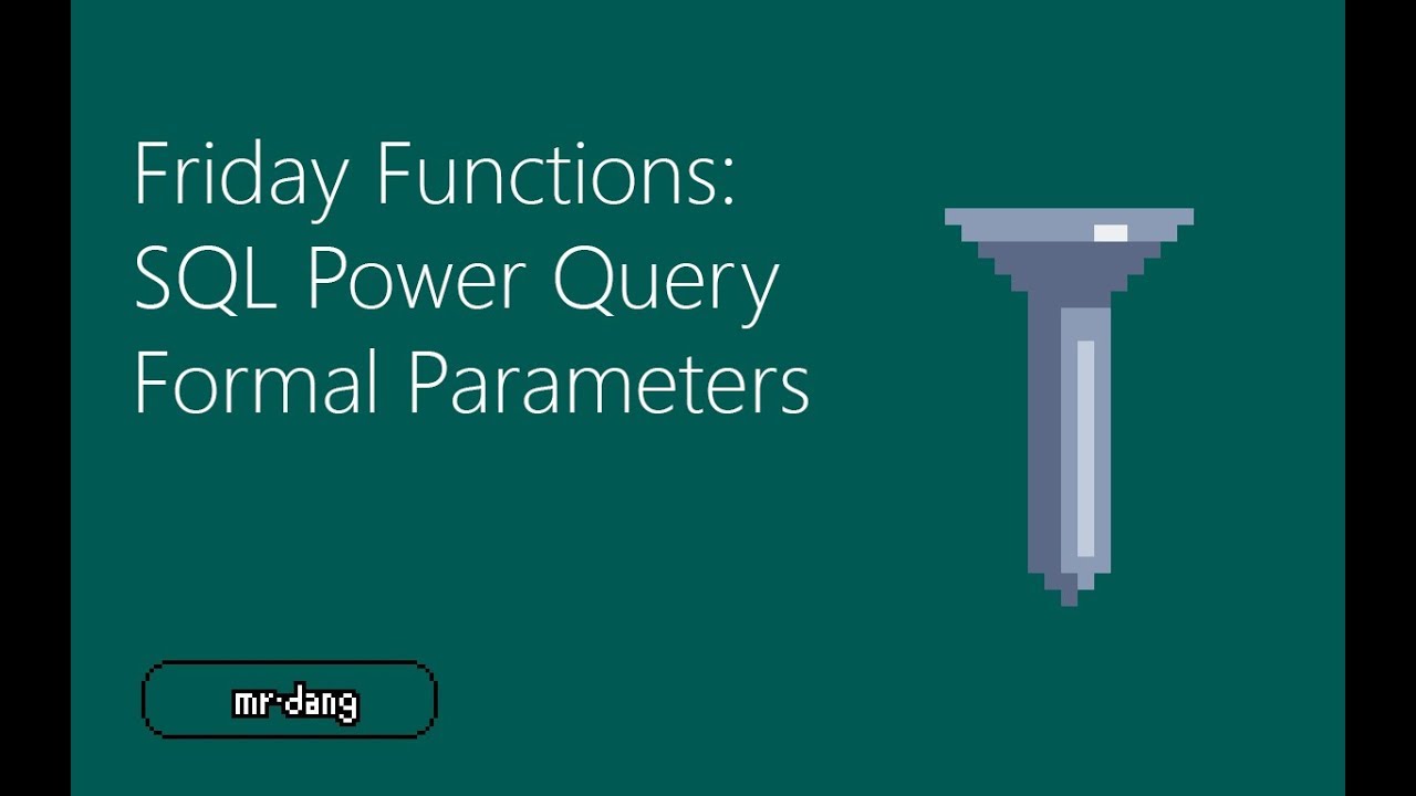 Friday Functions | SQL: Declare Formal Parameters, Run Power Query ...