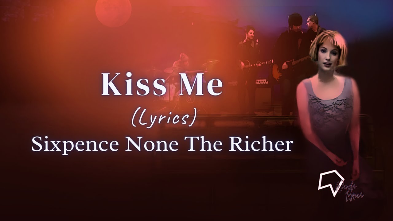 Sixpence None The Richer - Kiss Me (Lyrics) - YouTube