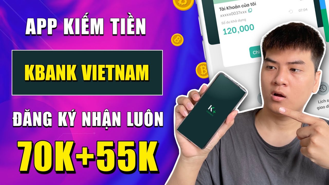 Cách Kiếm Tiền Online Với App KBank VietNam - Đăng Ký Nhận 70K+55K Miễn Phí Trên App KBank ...