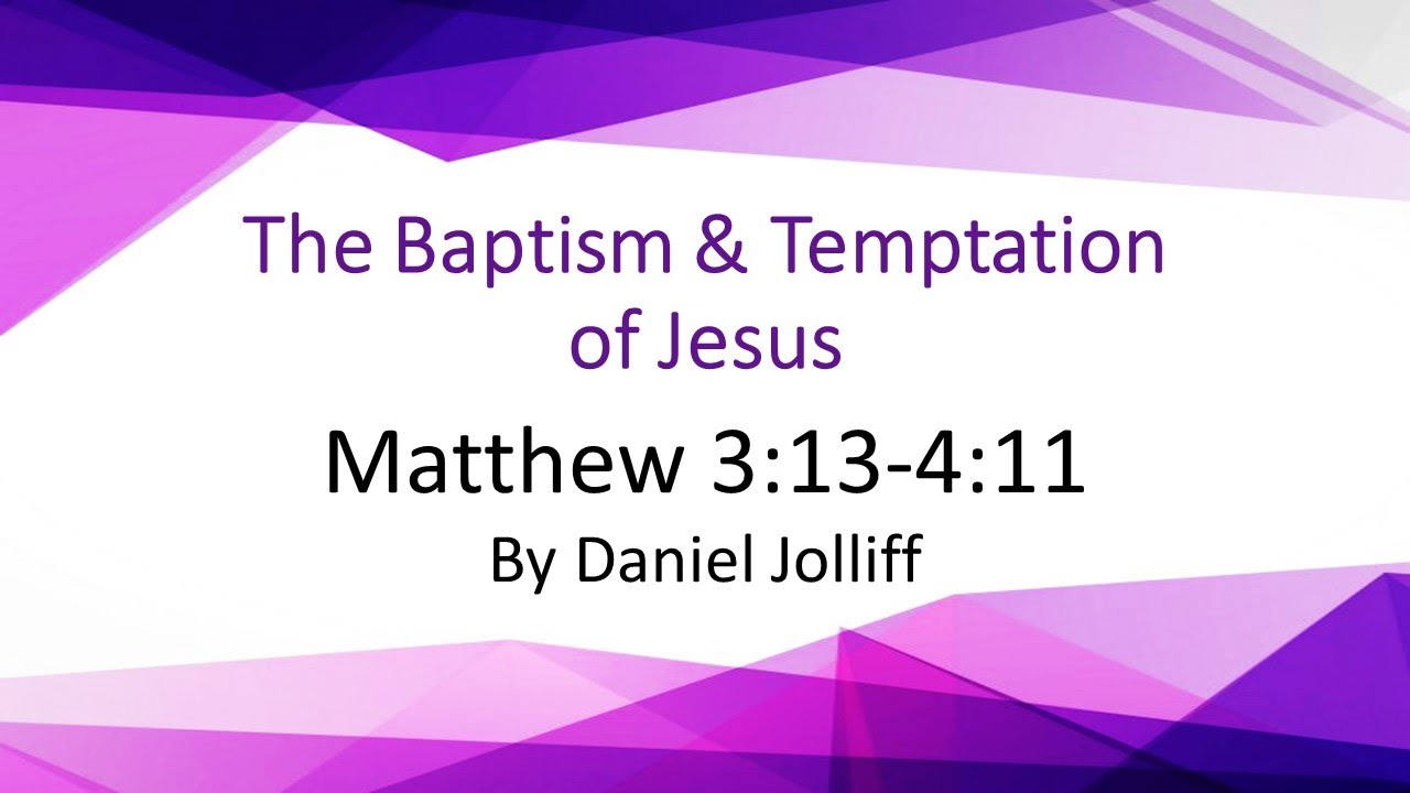 The Baptism & Temptation of Jesus - Matthew 3:13 - 4:11 by Daniel ...