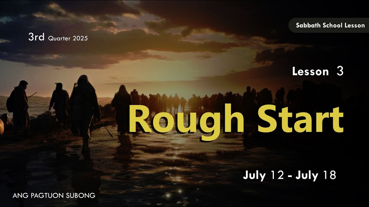 Rough Start - Sabbath School Lesson 3, 3rd Qtr 2025 - YouTube