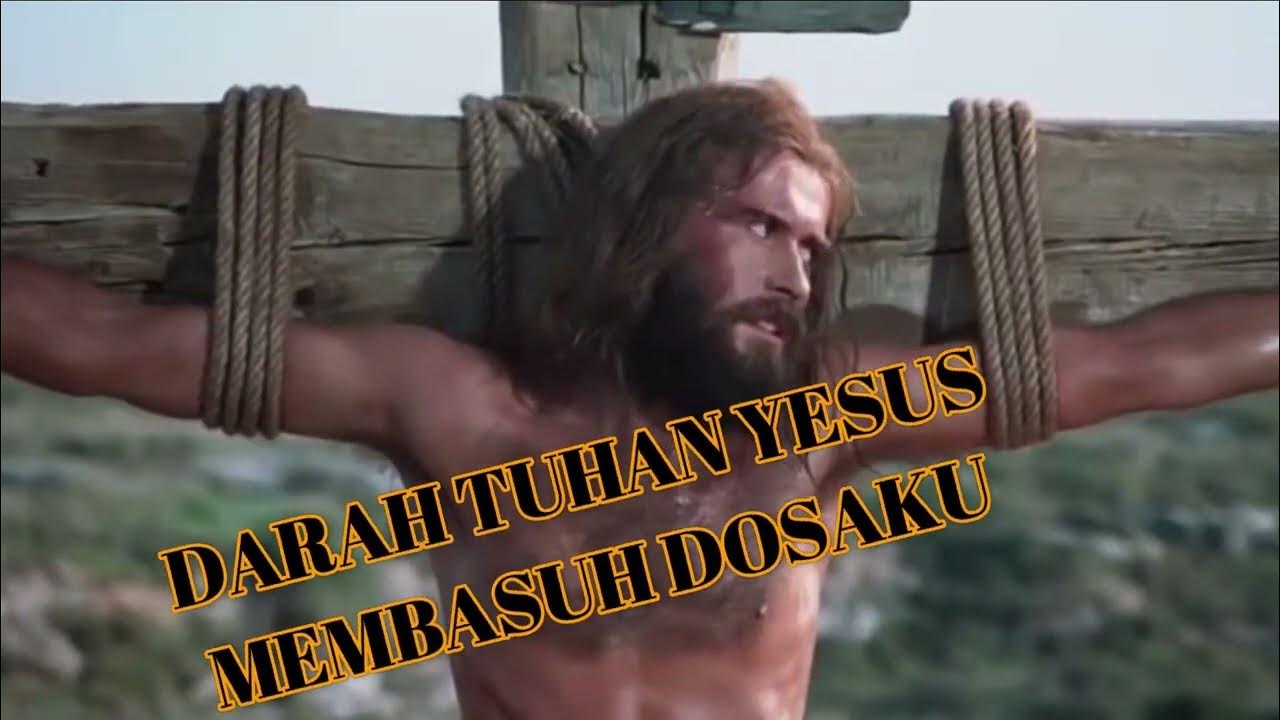 LAGU PRA-PASKAH DAN FILM MASA SENGSARA TUHAN YESUS DAN MATI DISALIBKAN,Darah Yesus Membasuh ...