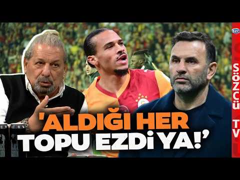 Erman Toroğlu'ndan Okan Buruk'a Zehir Zemberek Leroy Sane Eleştirisi! 'Nasıl Tahammül Etti ya?