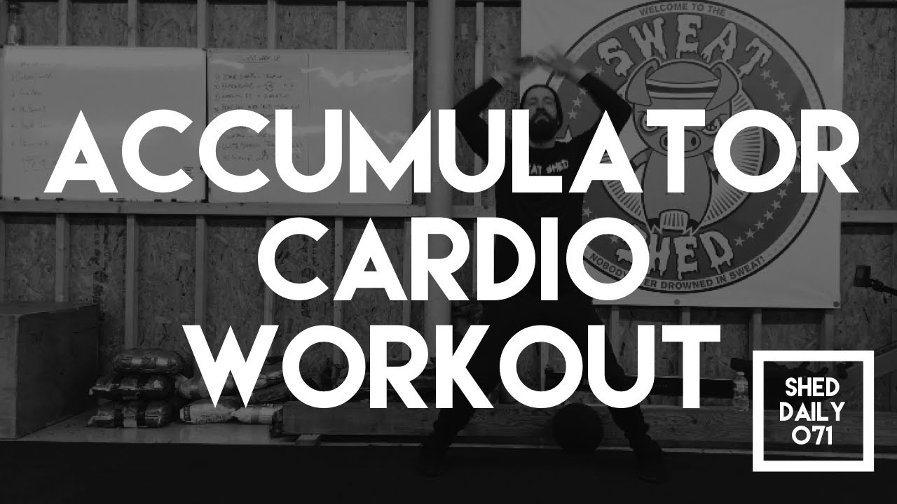 Accumulator Cardio Workout | Shed Daily 071 - YouTube