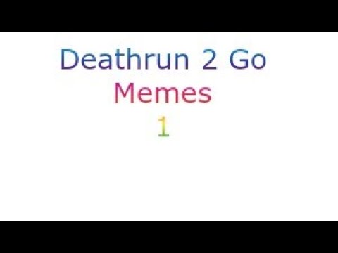 Deathrun 2 Go Memes ~ 1 - YouTube