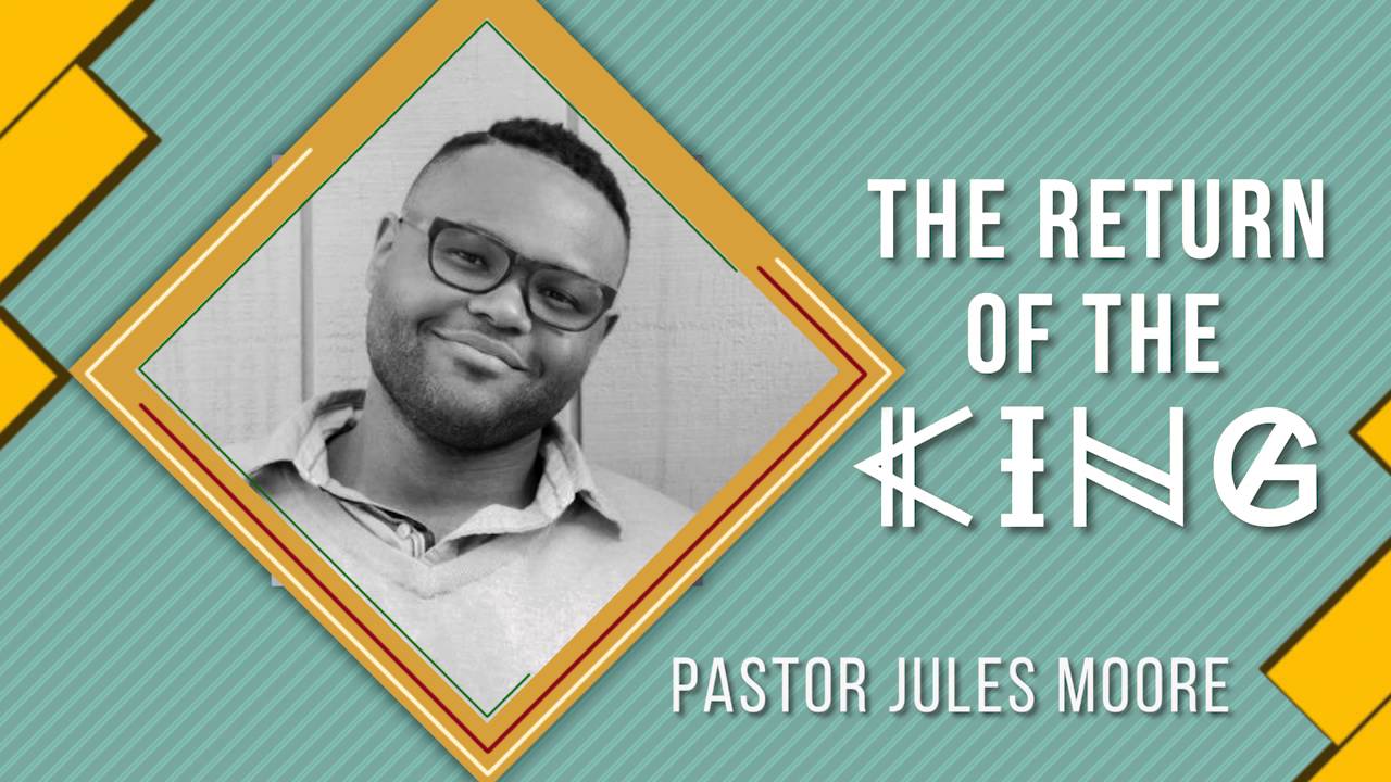 "The Return Of The King" - Pastor Jules Moore - YouTube