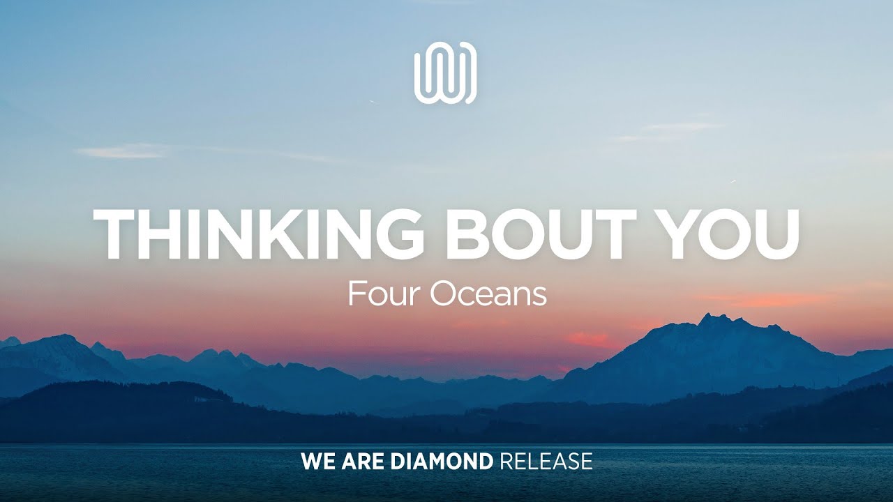 Four Oceans - Thinking Bout You - YouTube