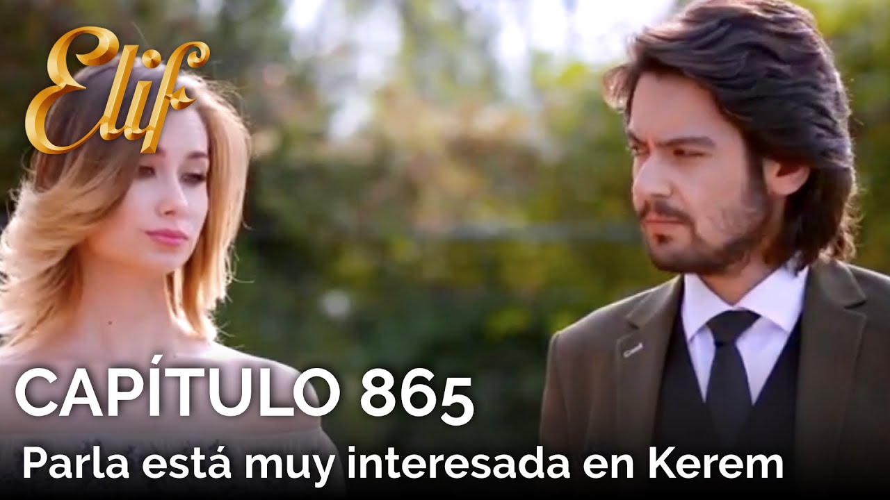Elif Capítulo 865 | Parla está muy interesada en Kerem - YouTube