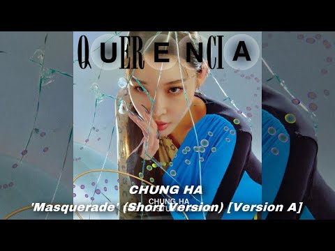 CHUNG HA - ‘Masquerade’ (Short Version) [Version A] - YouTube