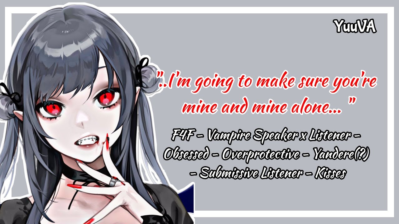 [F4F] Obsessive Desire | Vampire Speaker X Listener | YuuVA - YouTube