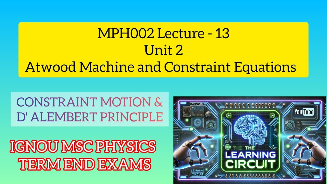 MSc Physics | Lec 13 | Atwood Machine and Constrained Equation| IGNOU ...