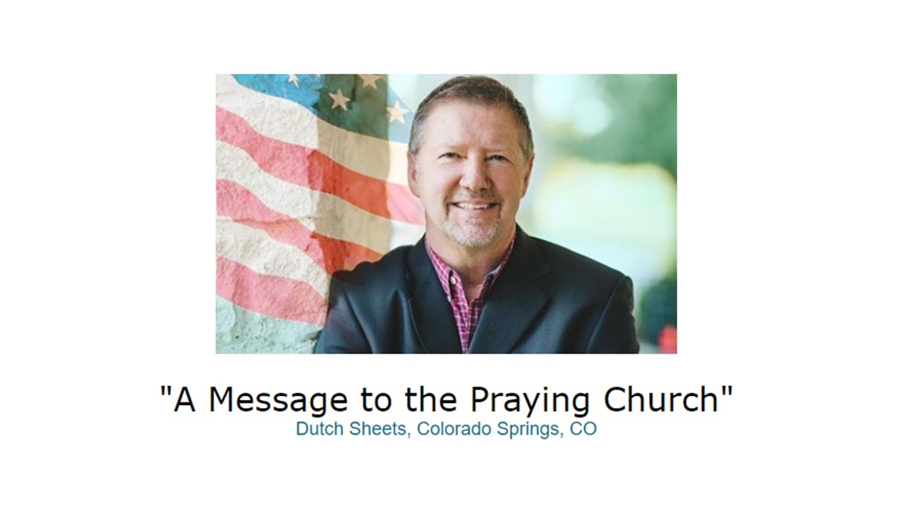 "A Message to the Praying Church" - Dutch Sheets - YouTube