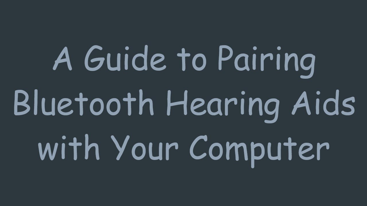 A Guide to Pairing Bluetooth Hearing Aids with Your Computer - YouTube
