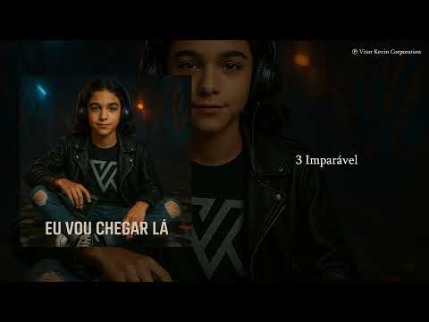 VITOR KEVIN - 3 Imparável (Álbum Eu Vou Chegar Lá)