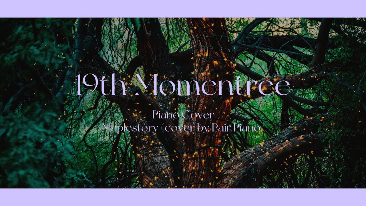 메이플스토리 (Maplestory) 19주년 모멘트리 (19th Momentree) Piano Cover 피아노 커버 ...
