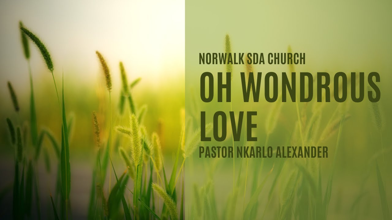 NSDA CT || Oh Wondrous Love - Pastor Nkarlo Alexander - YouTube