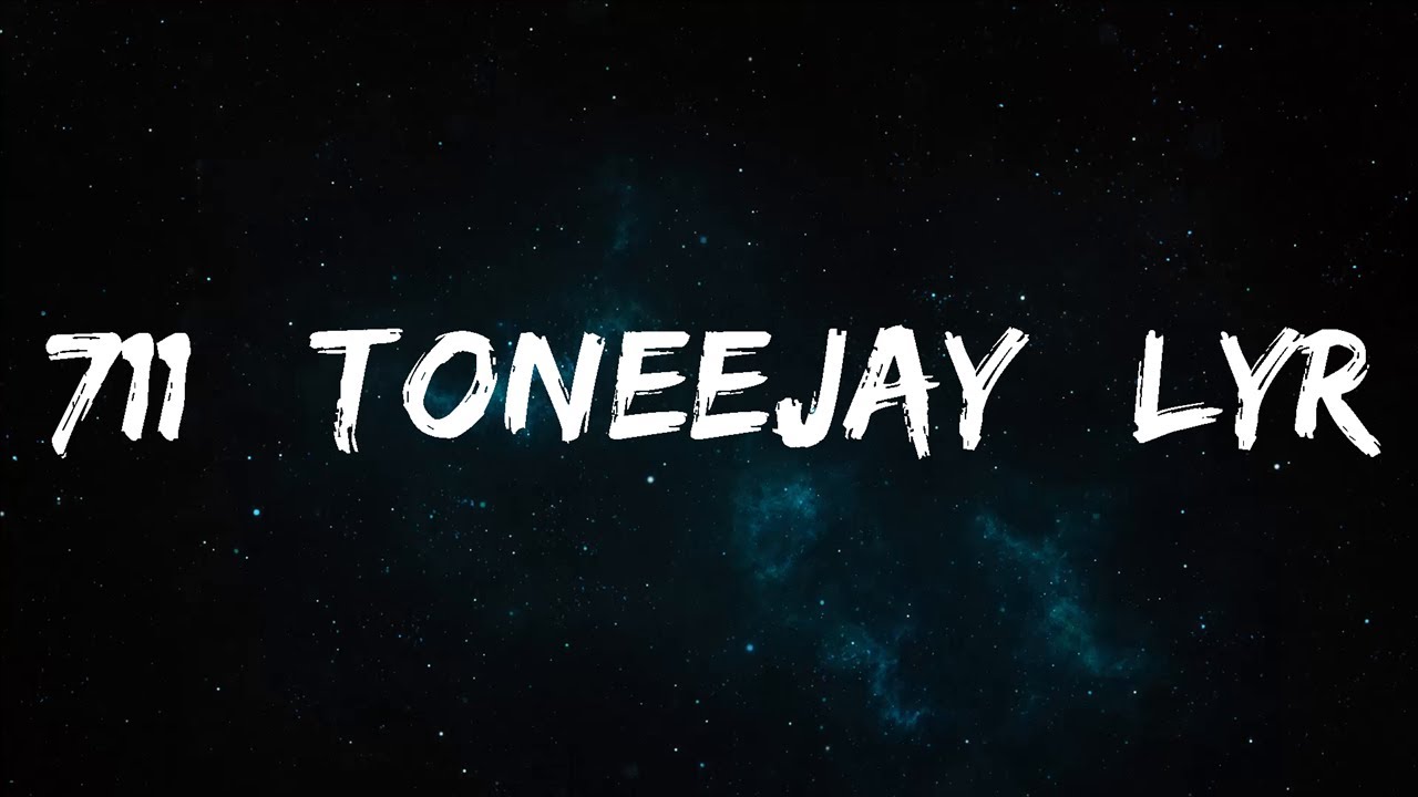 711 | TONEEJAY | lyrics - YouTube