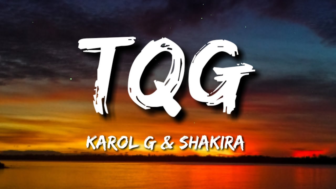 KAROL G, Shakira - TQG (Lyrics/Letras) - YouTube