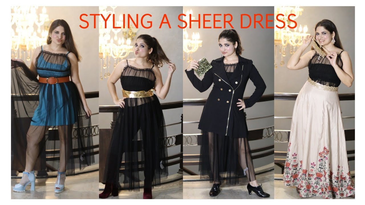 Styling a sheer dress || Four ways to style a sheer dress - YouTube