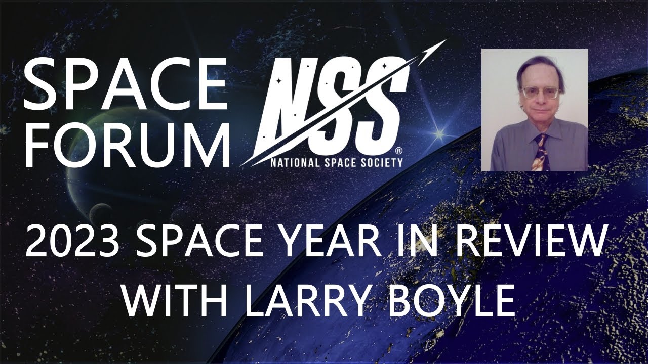 NSS Space Forum - 2023 Space Year in Review with Larry Boyle - YouTube