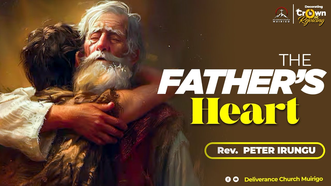 The Father's Heart || Luke 15:11-32 || Rev. Peter Irungu - YouTube