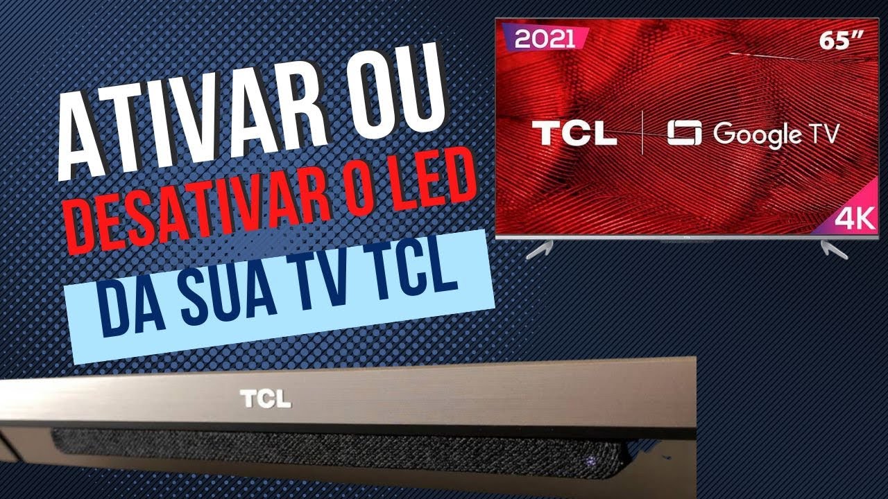 Ativar ou Desativar o Led na TCL Android TV e sobre a saída de Som ...