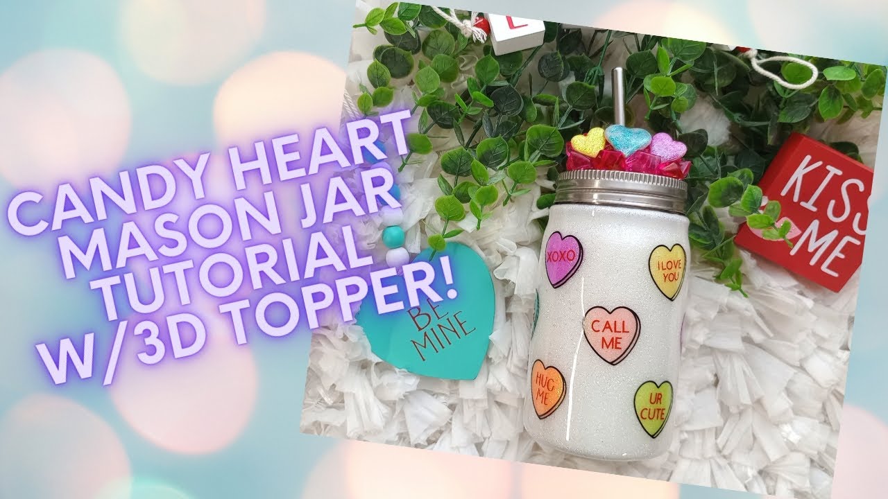 Candy Heart Mason Jar Tutorial w/3d topper! - YouTube