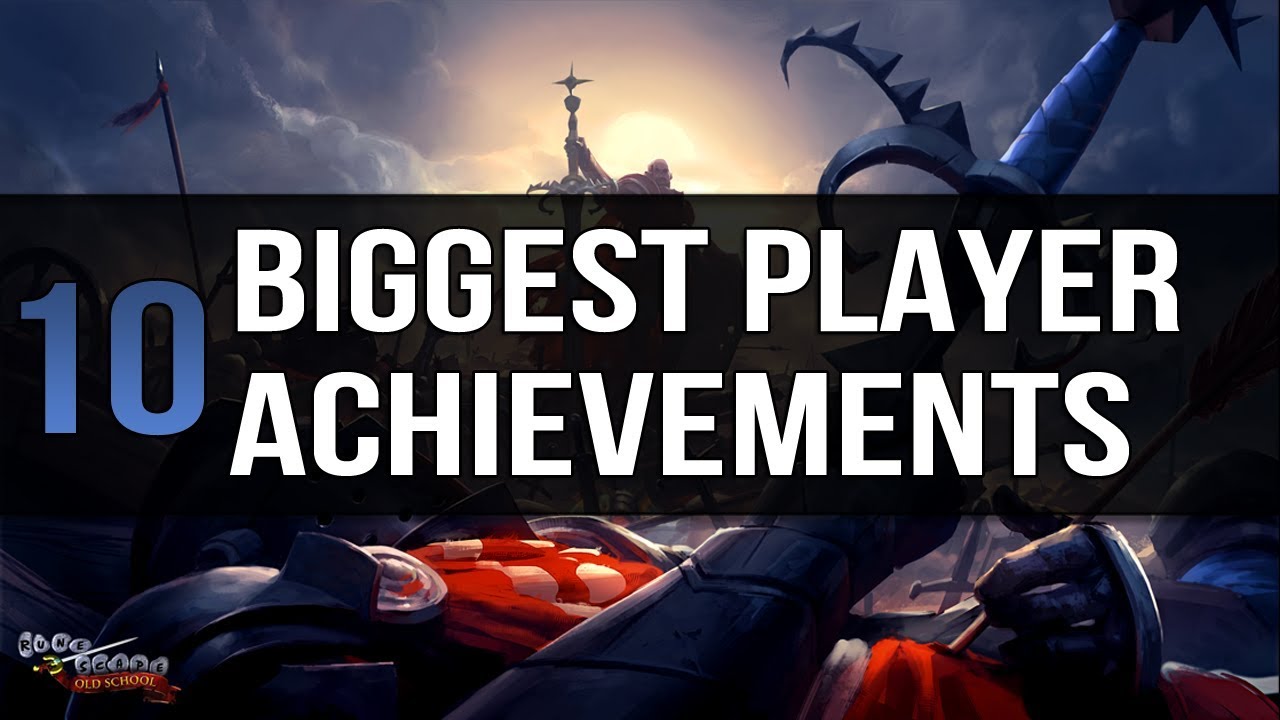 10 Of The Biggest Player Achievements In OSRS History YouTube 10-of-the-biggest-player-achievements-in-osrs-history-youtube