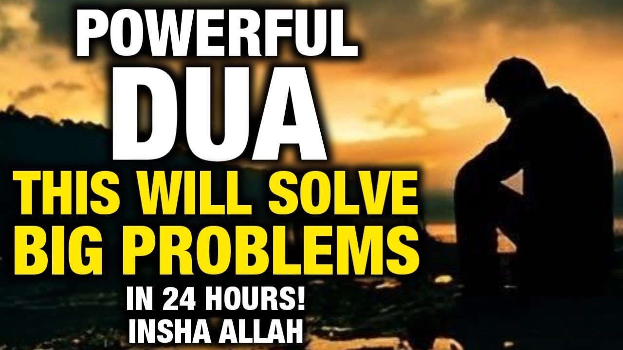 JUST BY LISTENING TO THIS VERY POWERFUL DUA YOU WILL SOLVE BIG PROBLEMS ...