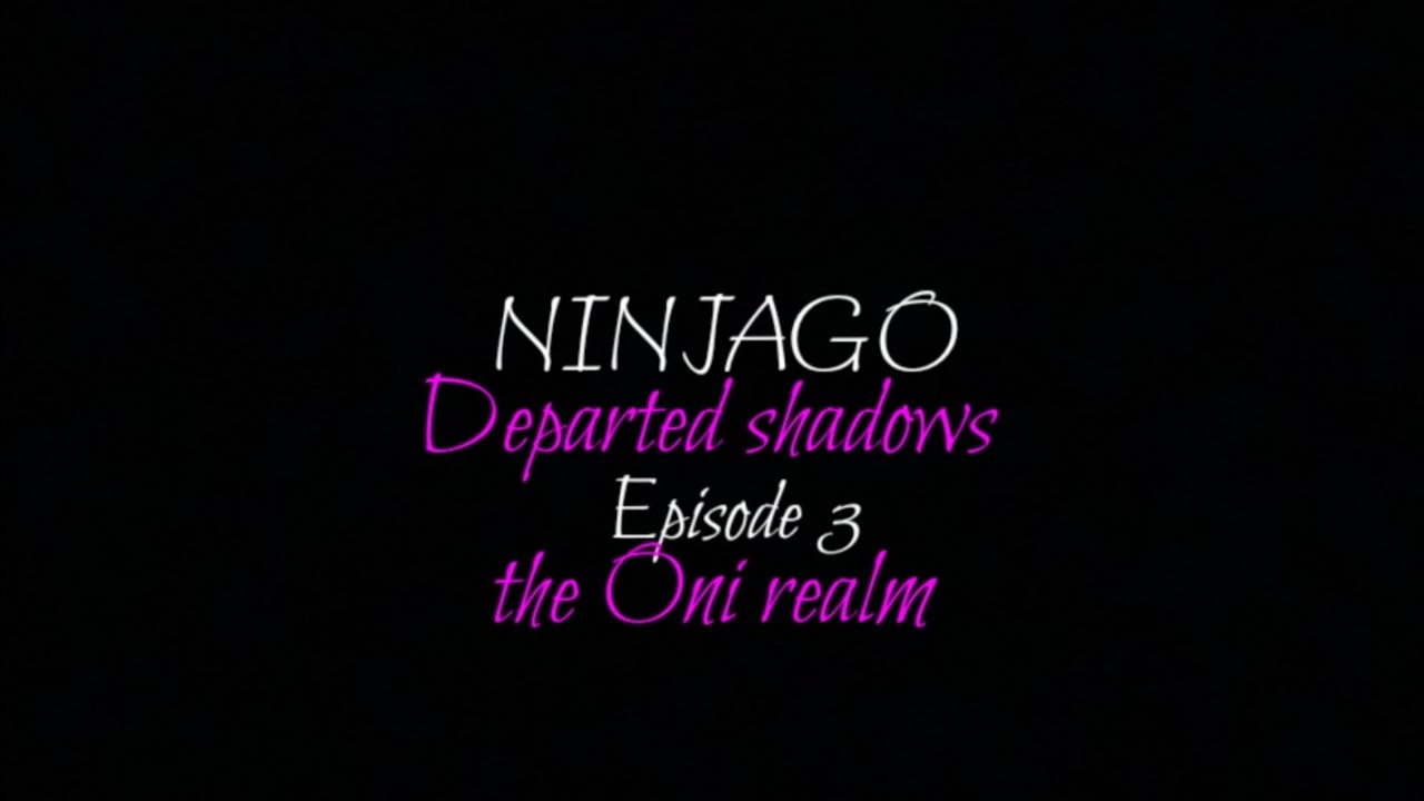 ninjago departed shadows episode 3 the Oni realm - YouTube